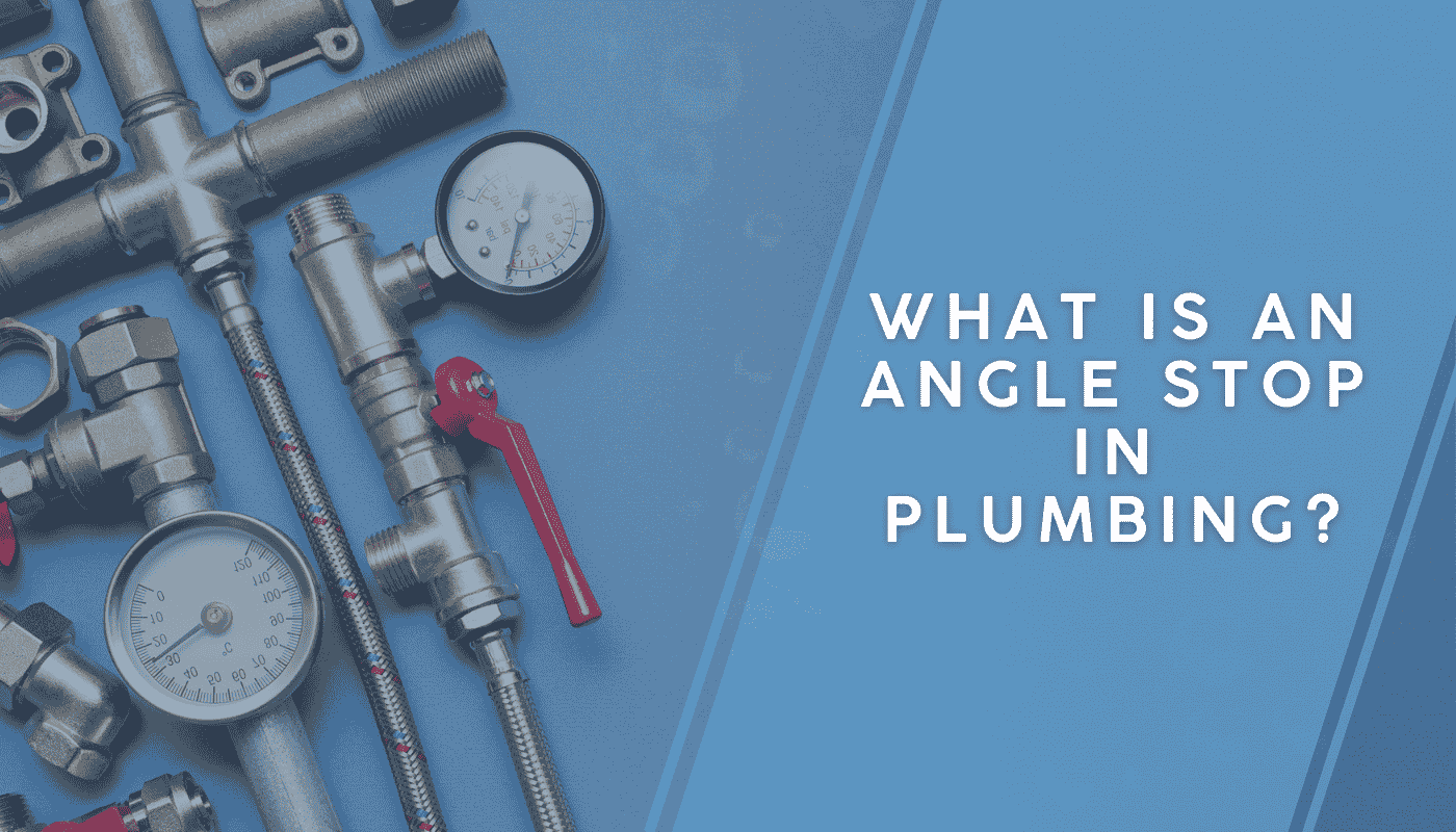 What is an Angle Stop in Plumbing? - Barney's Plumbing LLC